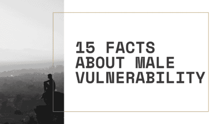 15 Critical Facts about Male Vulnerability - Dudefluencer